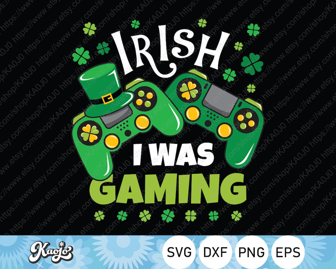 Irish I Was Gaming Svg, Funny St Patricks Day Gamer Svg, Shamrock ...