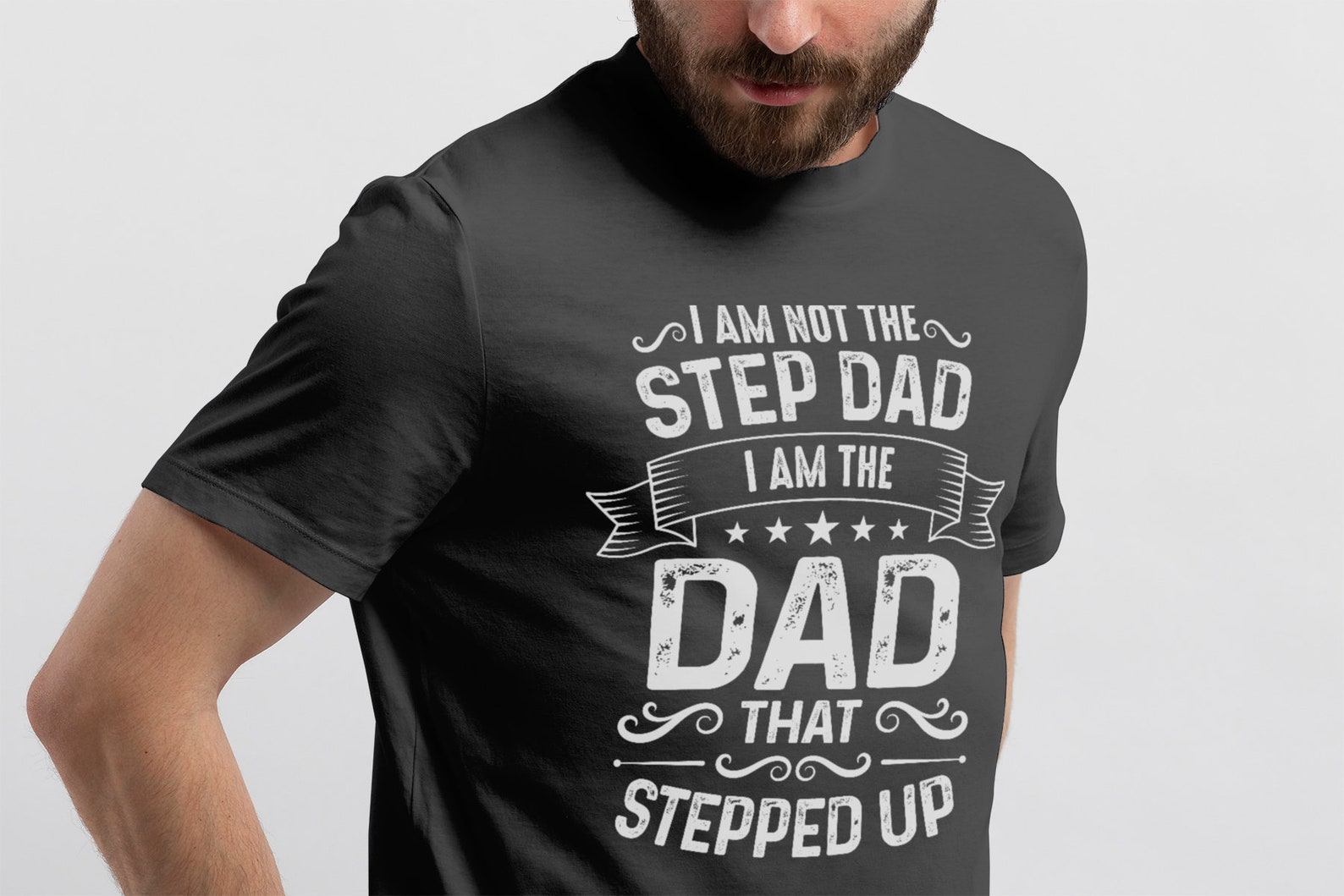 I Am Not the Step Dad I Am the Dad That Stepped up Svg, Funny Father's ...