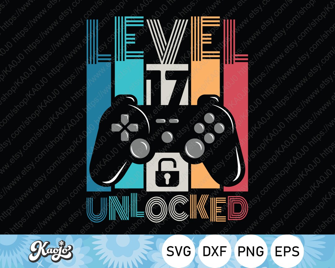 Level 17 Unlocked Svg, 17 Years Old Birthday Gift, Funny Gaming Svg ...