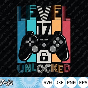 Level 17 Unlocked Svg, 17 Years Old Birthday Gift, Funny Gaming Svg ...
