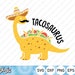 Tacosaurus SVG, Funny Dinosaur SVG, Tacos Lover SVG, Instant Download ...