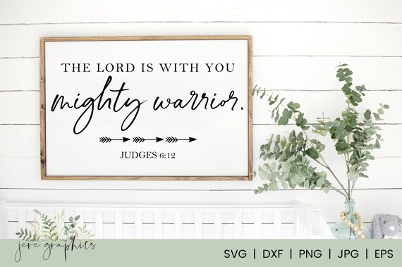The Lord Is With You Mighty Warrior SVG Judges 6:12 | Etsy