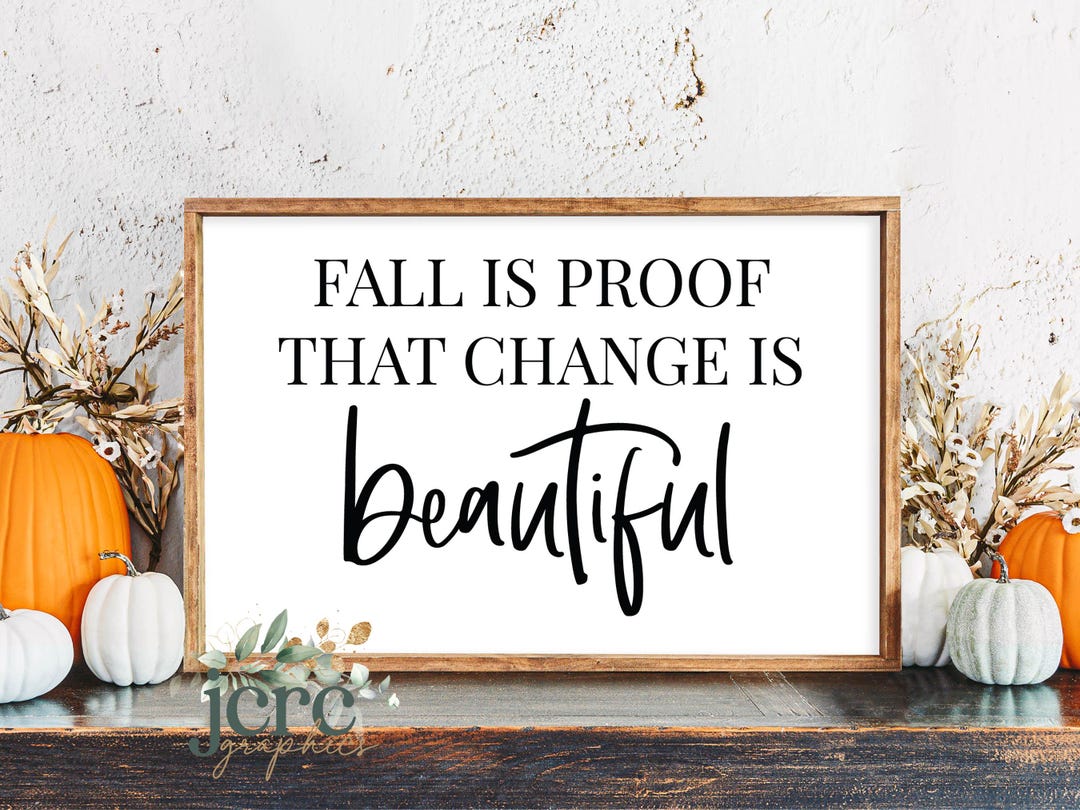 Fall is Proof Change is Beautiful SVG | Autumn Home Decor Wall Art ...