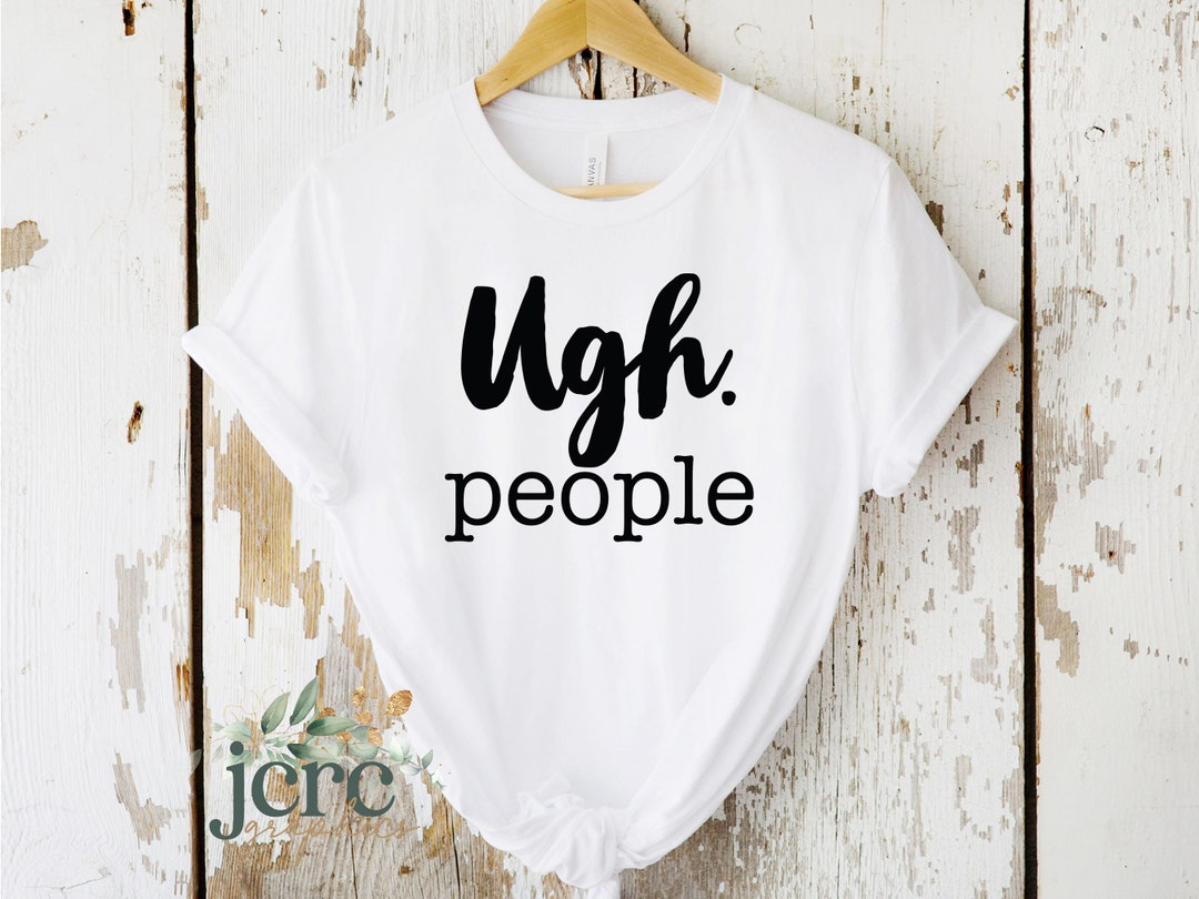 Ugh People SVG Funny Shirt Svg I Can't People Today - Etsy
