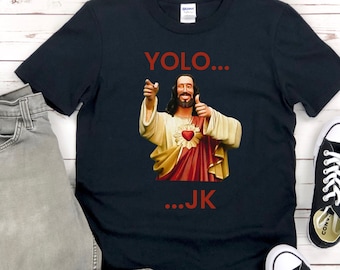 Yolo Jesus Shirt Funny Religious Jesus Meme YOLO Lol JK BRB - Etsy