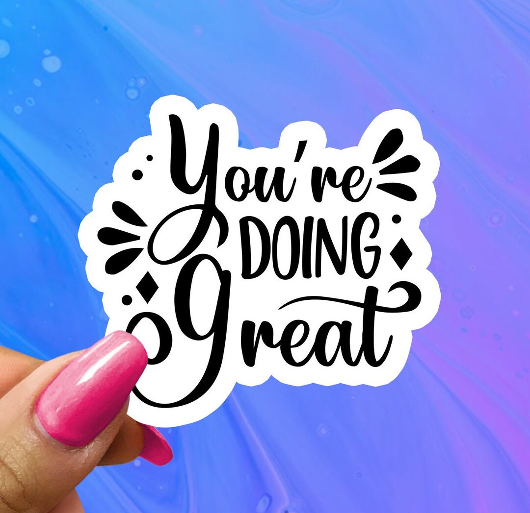 You're Doing Great Sticker, Funny Stickers, Laptop Decals, Tumbler ...