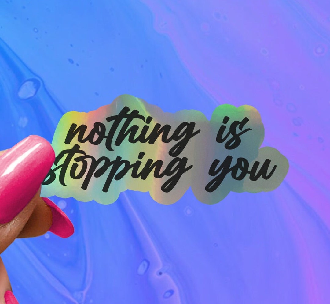 Nothing is Stopping You Sticker: Glossy Vinyl Inspirational Decal - Etsy