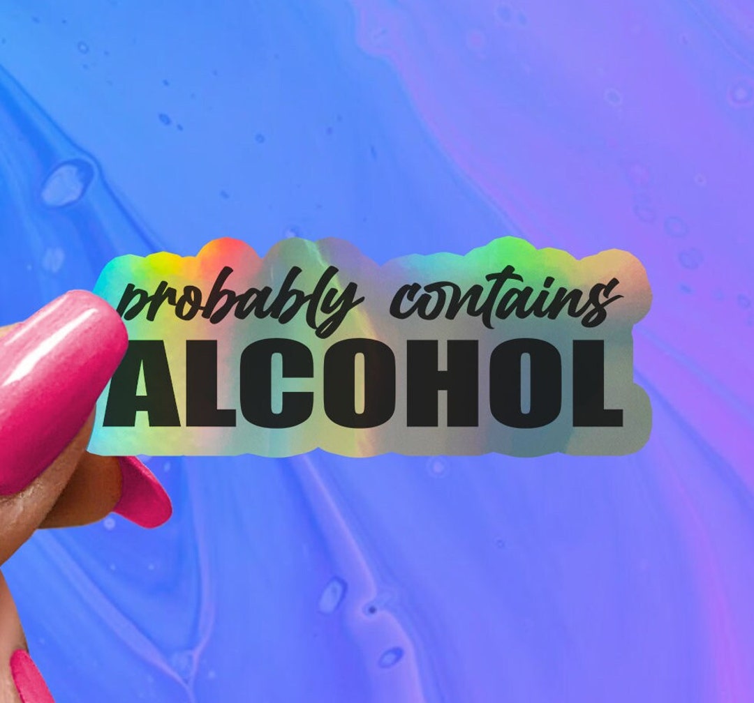 Probably Contains Alcohol Sticker - Funny Sarcastic Decal - Etsy