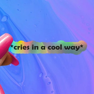 Cries in a Cool Way, Funny Saying Sticker, Funny Sticker, Funny Sticker ...