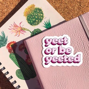 Yeet or Be Yeeted Funny Saying Sticker, Funny Sticker, Funny Sticker ...