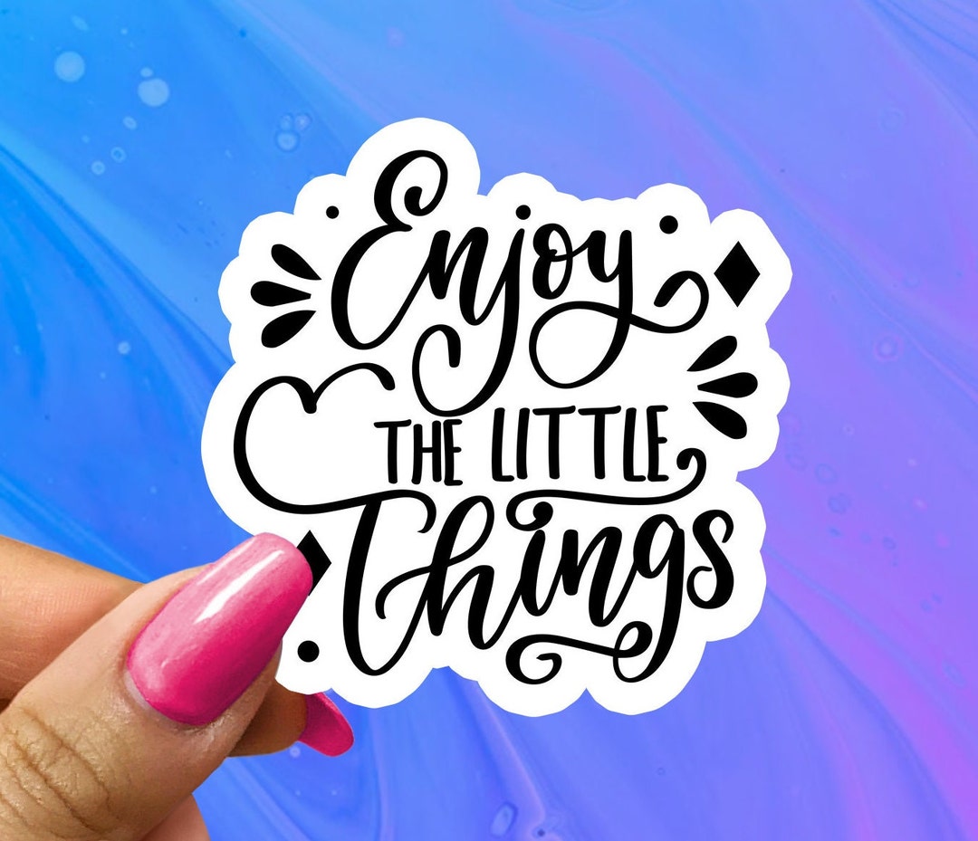 Enjoy the Little Things Sticker: Glossy Motivational Decal - Etsy