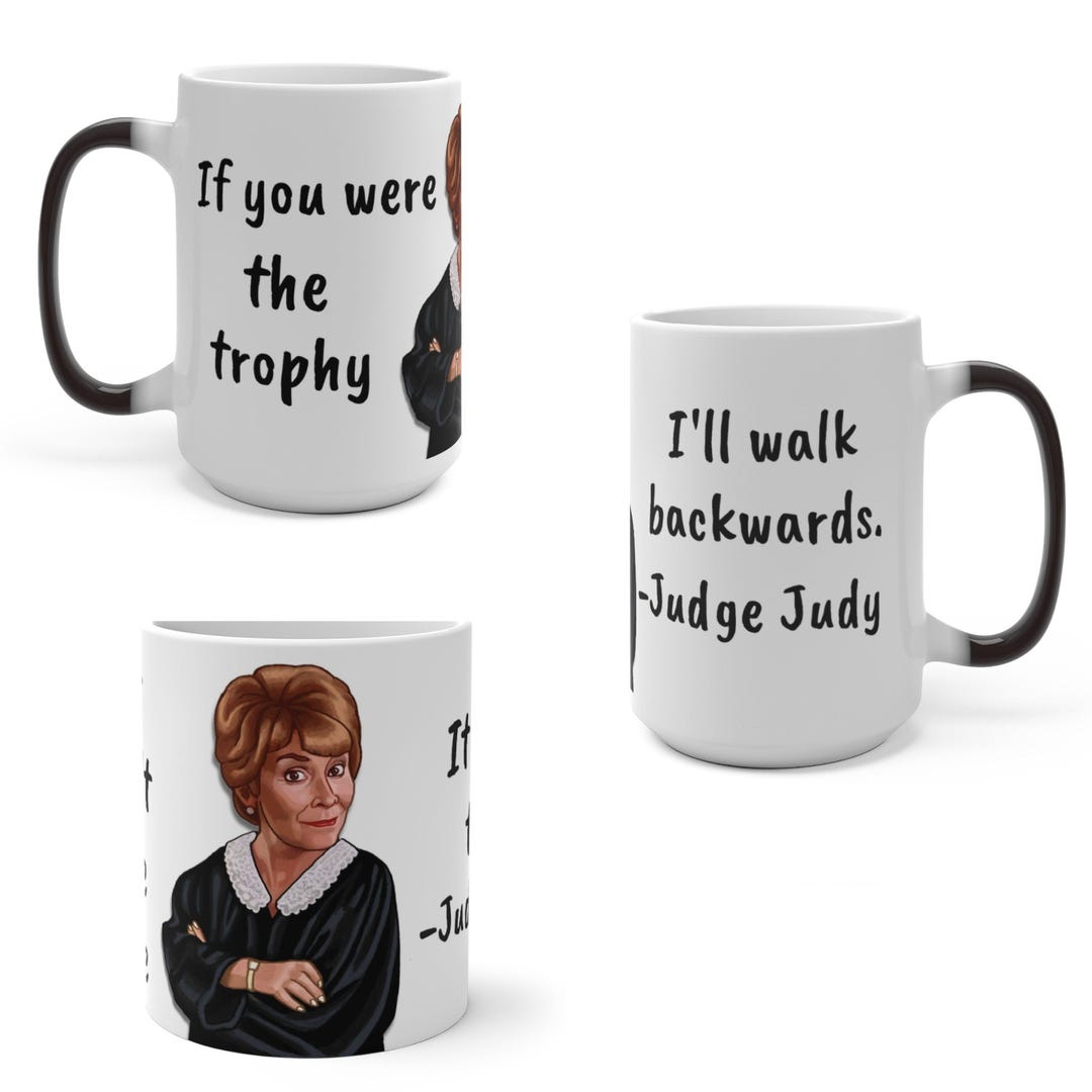 Judge Judy Mug If You Were the Trophy,sarcastic Funny Quote,father ...