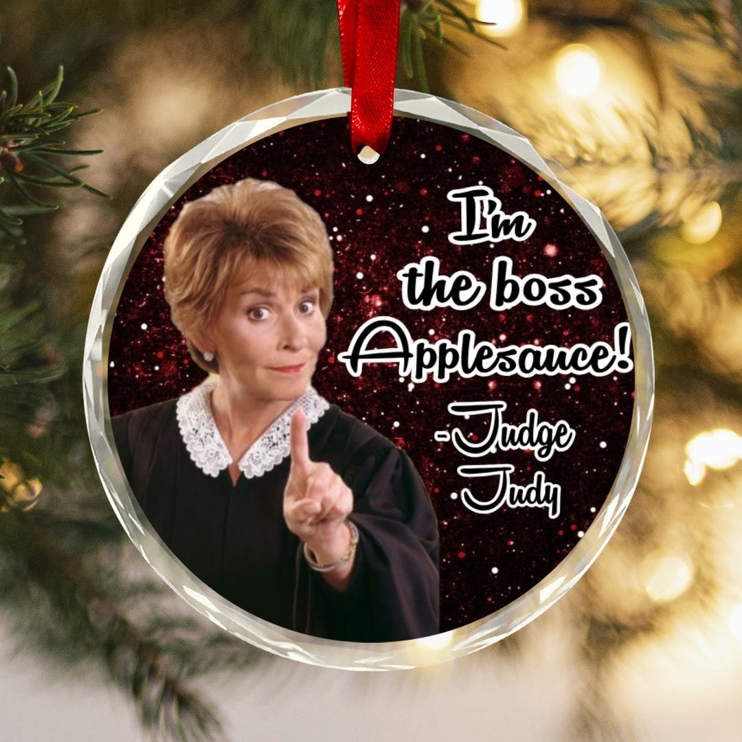 Glass Ornament I'm the Boss Applesauce Judge Judy Sarcastic Funny Quote ...