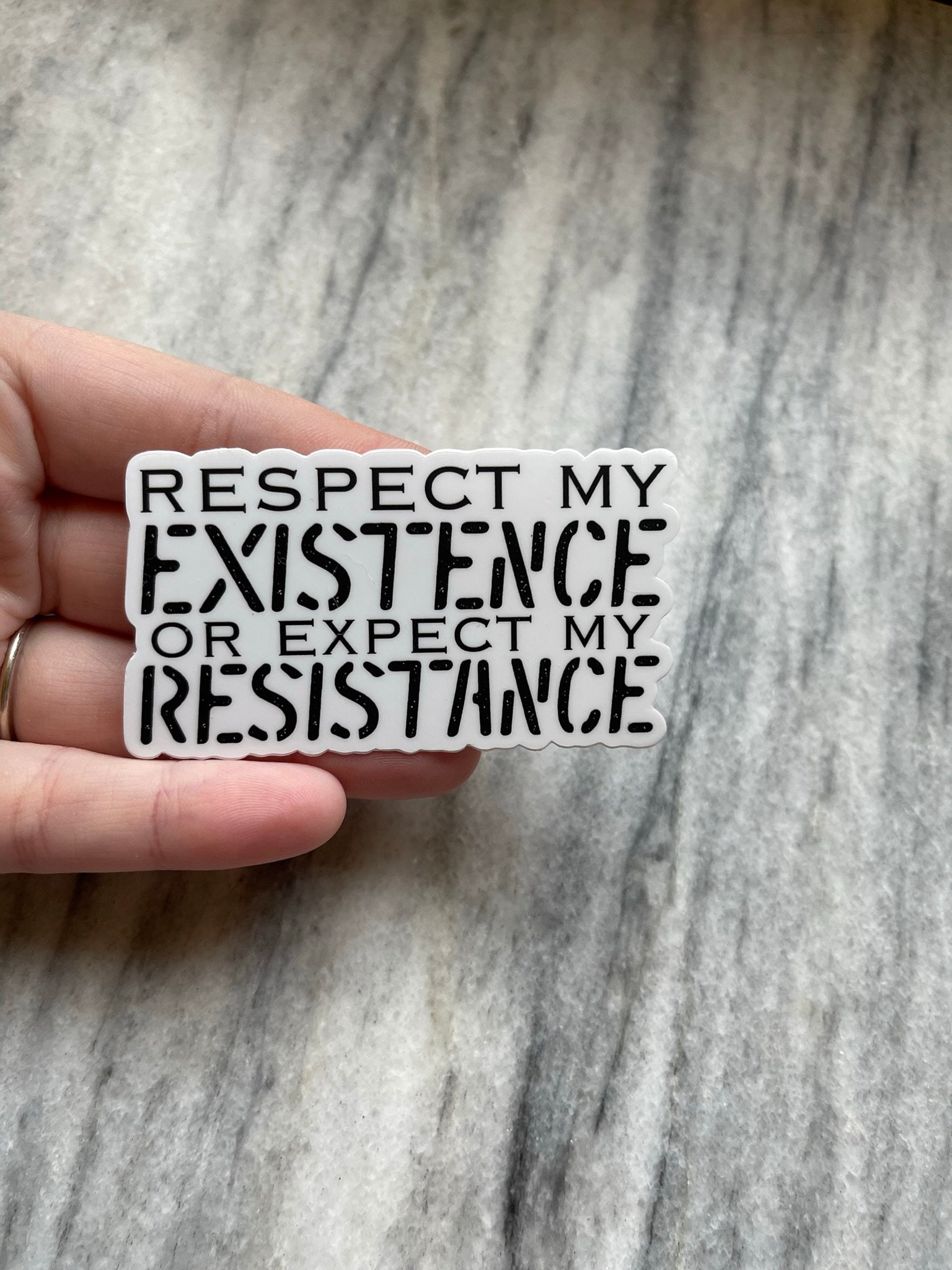 Respect Existence Or Expect Resistance Quote