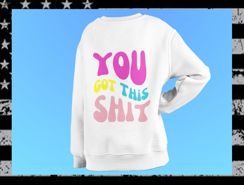 You Got This Shirt Retro Groovy Oversized Sweatshirt, Sarcastic Funny ...