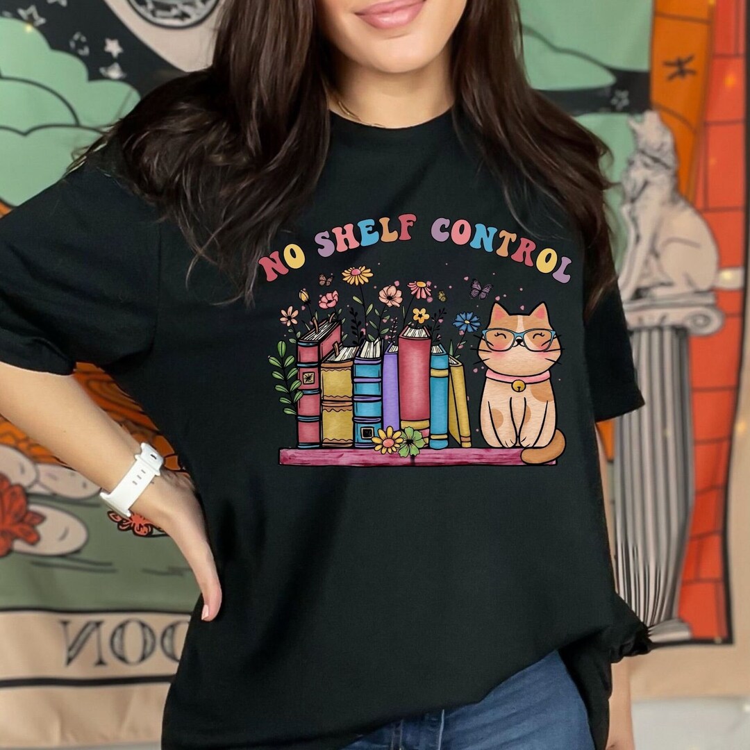 No Shelf Control Shirt Reading Shirt Book Lover Shirt Gift Teacher Book ...