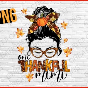 One Thankful Mimi PNG, Thanksgiving PNG, Fall Messy Bun, Sublimation ...