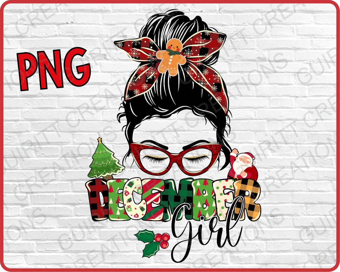December Girl PNG | Christmas Birthday Png | December Girl Sublimation ...