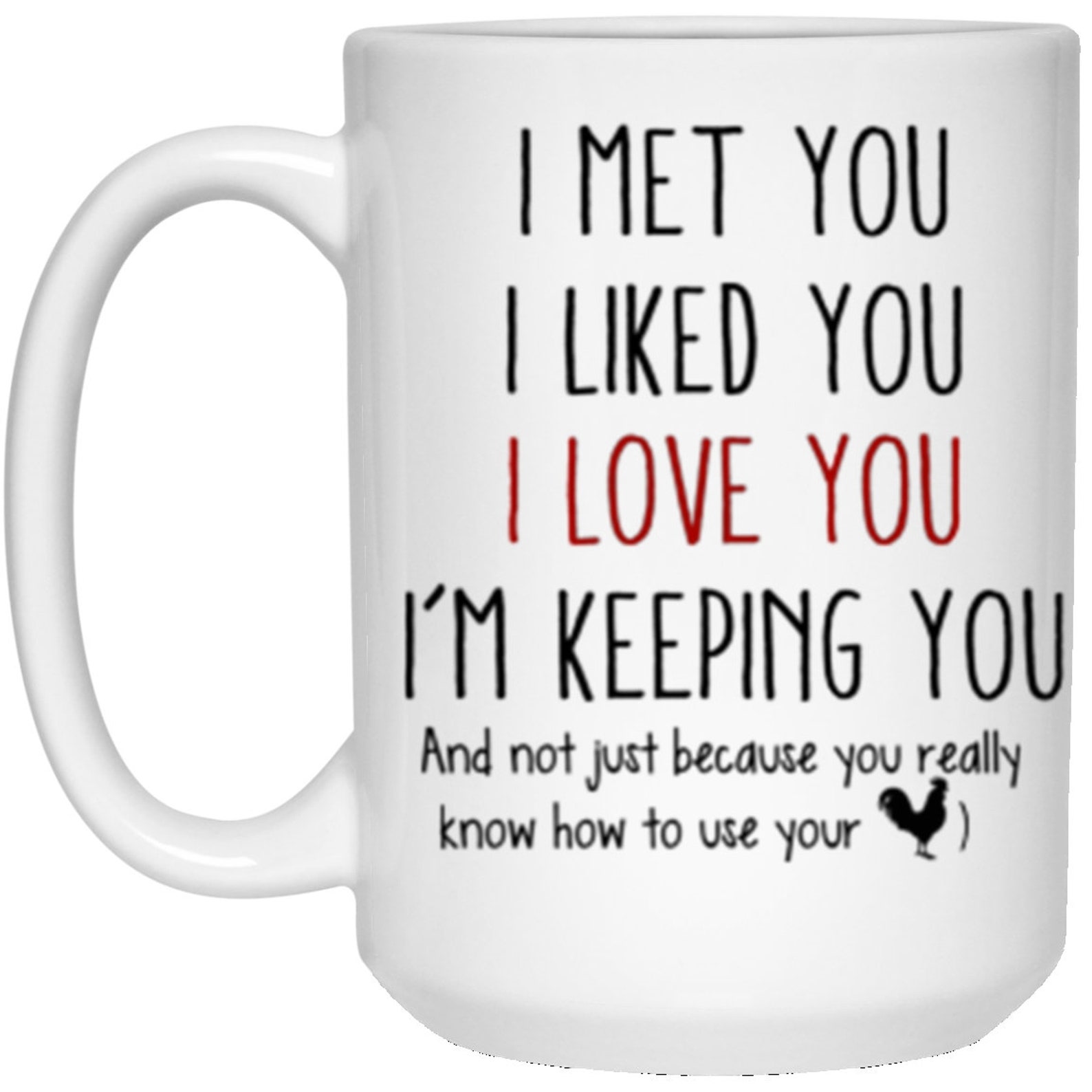 I Met You I Liked You I Love You Im Keeping You Mug Coffee Etsy
