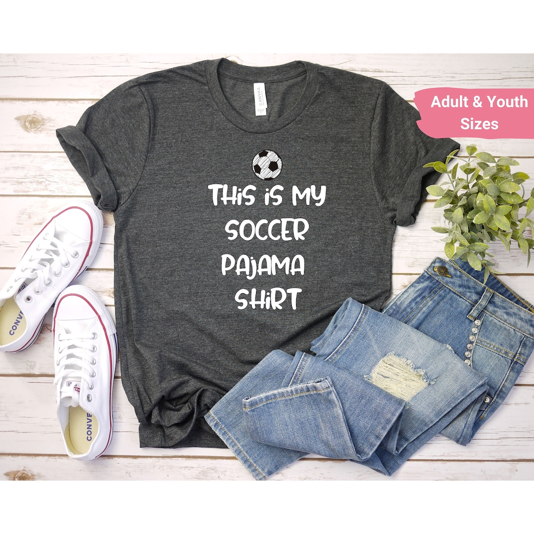 Soccer Shirt, This is My Soccer Pajama T-shirt, Unisex Tee, Soccer ...