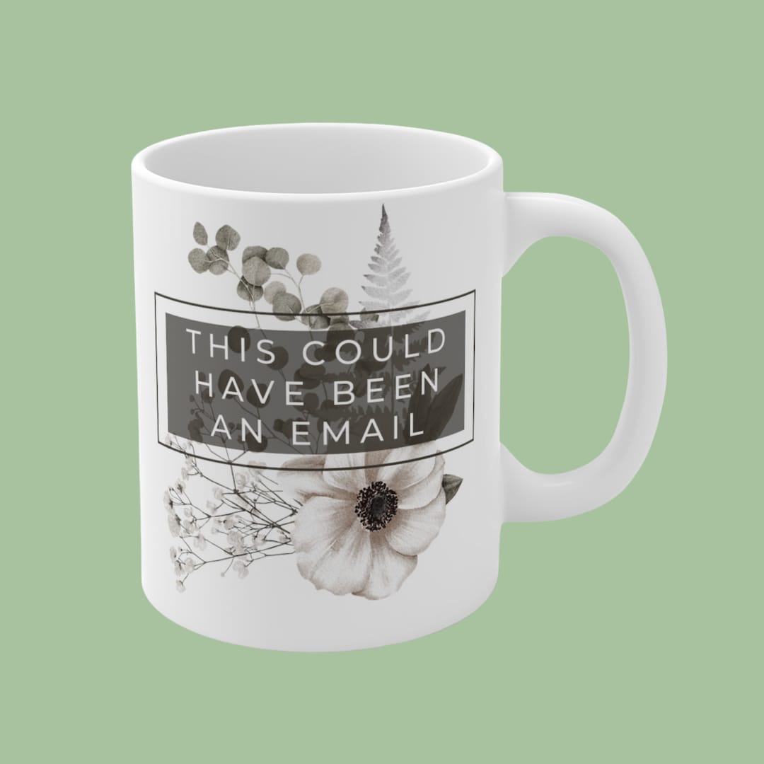 This Could Have Been an Email Mug, Email Mug, Sarcastic Office Mugs, Co ...