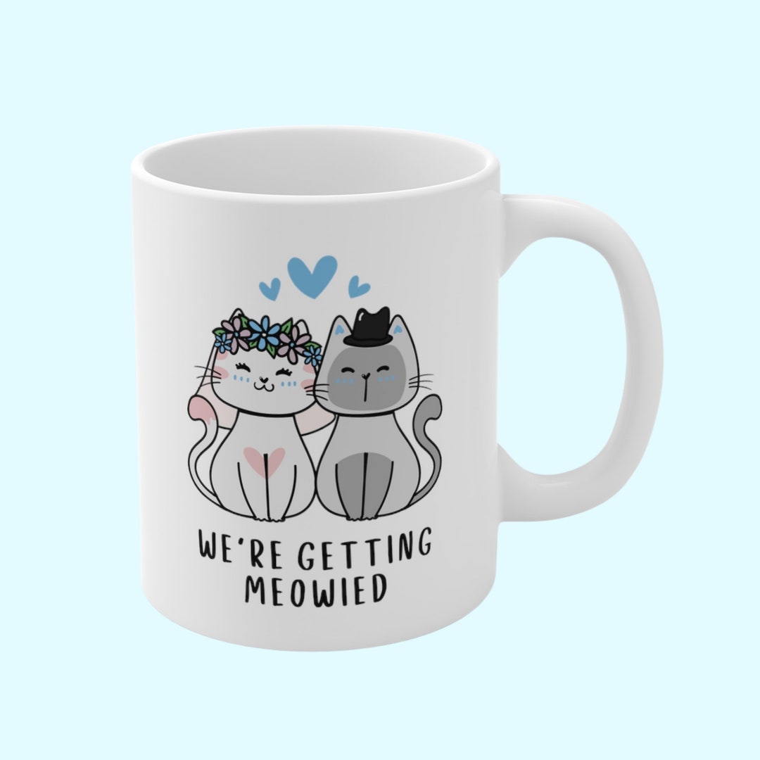 We're Getting Meowied, Meowied Mug, Cat Engagement Gift, Wedding ...