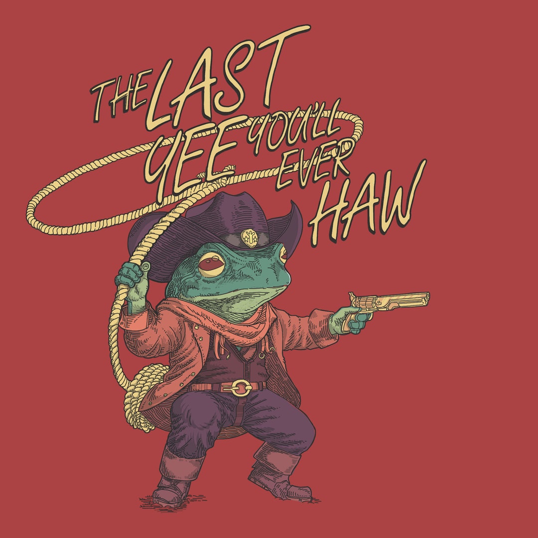 The Last Yee You'll Ever Haw Print by Taylor C Adams - Etsy