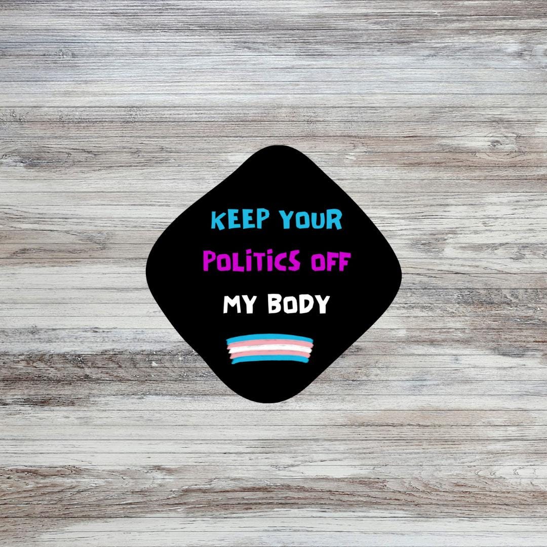 Keep Your Politics off of My Body Quote Trans Feminism Vinyl Sticker ...
