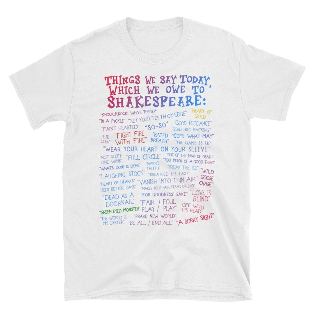 Things We Say Today We Owe to Shakespeare, Shakespeare Quotes Shirt ...