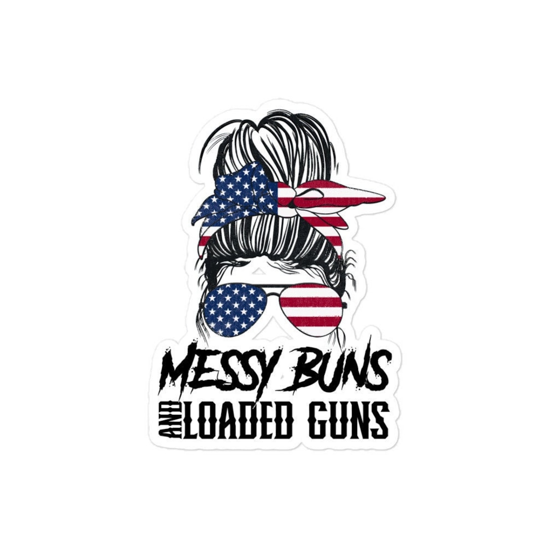 Messy Buns and Loaded Guns Sticker, Cute Messy Buns and Loaded Guns ...