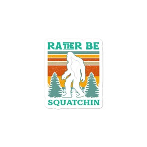 Retro Funny Bigfoot Sticker. Rather Be Squatchin. Funny Camping Sticker ...