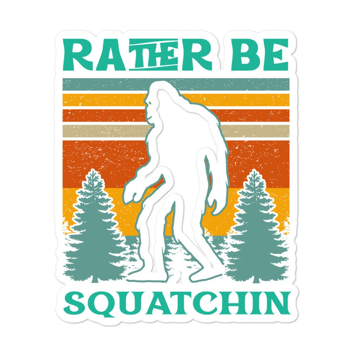 Retro Funny Bigfoot Sticker. Rather Be Squatchin. Funny - Etsy