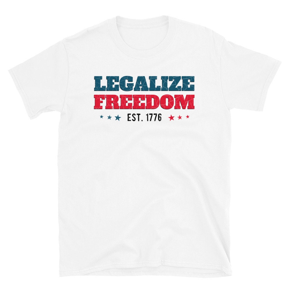Legalize Freedom 1776 T-shirt Freedom Shirt Libertarian - Etsy