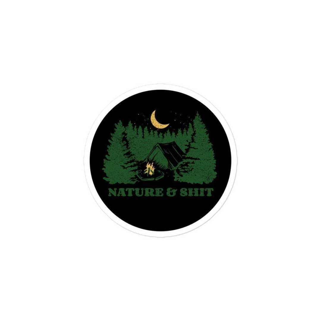 Funny Outdoors Nature & Shit Bumper Sticker, Forest Sticker, Nature ...