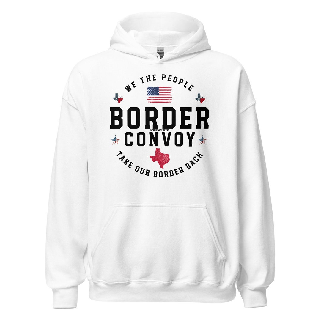 Take Our Border Back Hoodie Trucker Border Convoy 2024 Hoodie Stand ...