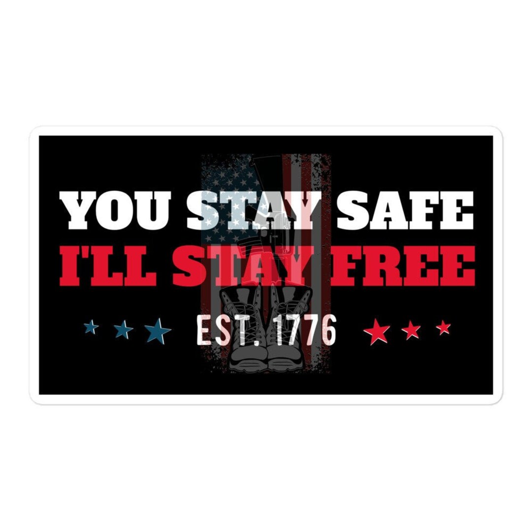 You Stay Safe I'll Stay Free Sticker You Stay Safe - Etsy UK