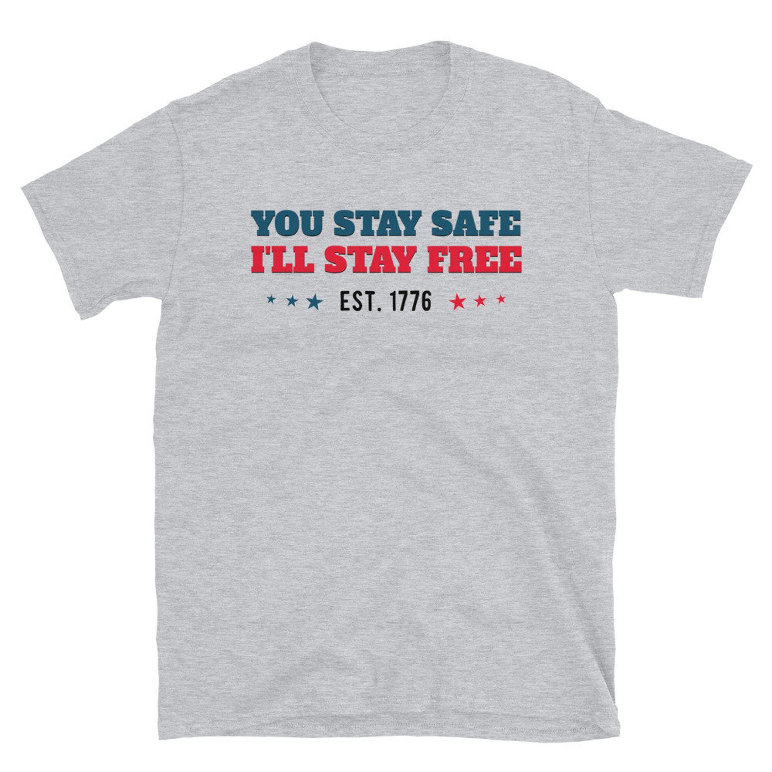 You Stay Safe I'll Stay Free T-shirt Conservative Tee - Etsy