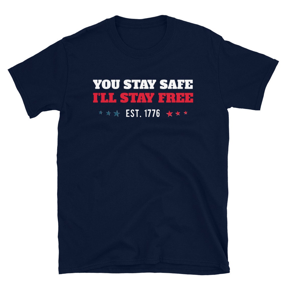 You Stay Safe I'll Stay Free T-shirt Conservative Tee - Etsy