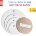 3/4/5/6" Sublimation MDF Badge With Adhesive Pins | Blank Circle Signs ...