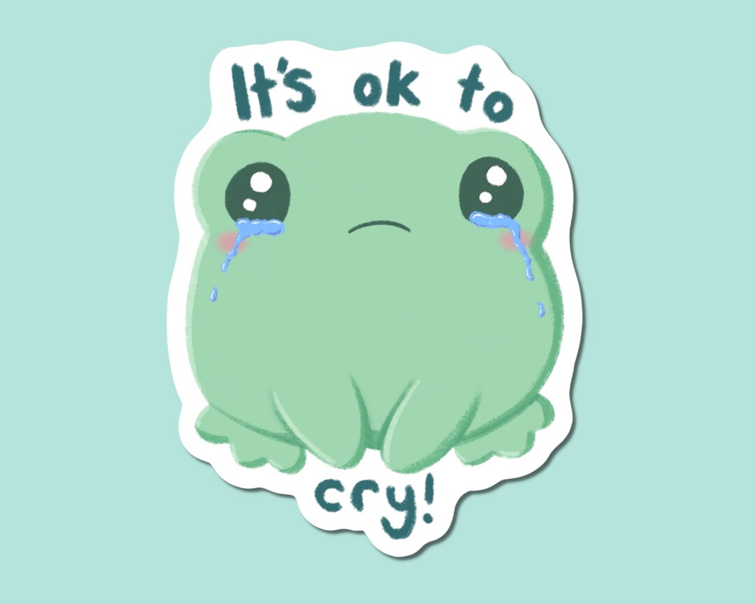 It's Ok to Cry Sticker Frog Sticker Gift Self Care Mental Illness ...