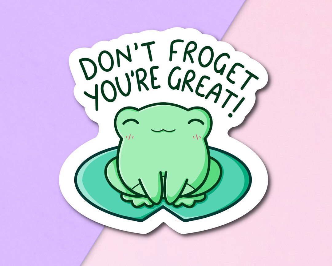 You're Great Frog Sticker Gift Mental Illness - Etsy