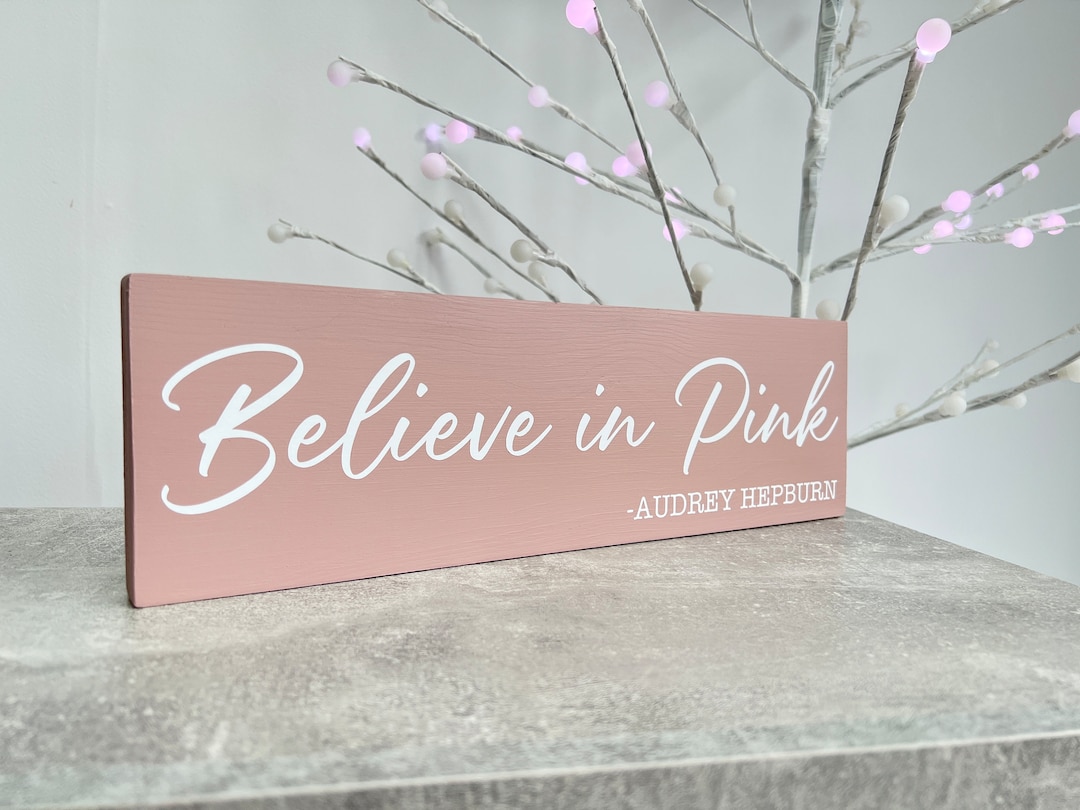 Believe in Pink Handmade Wooden Sign Plaque Audrey Hepburn Quote ...