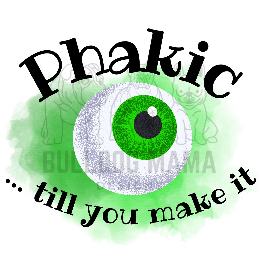 Phakic Till You Make It/ophthalmology/optometry/optician/eye Ball Humor ...