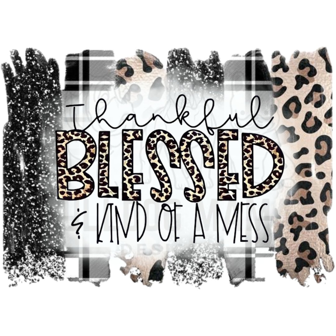 Thankful Blessed & Kind of a Mess / Black White Leopard / Black Glitter ...