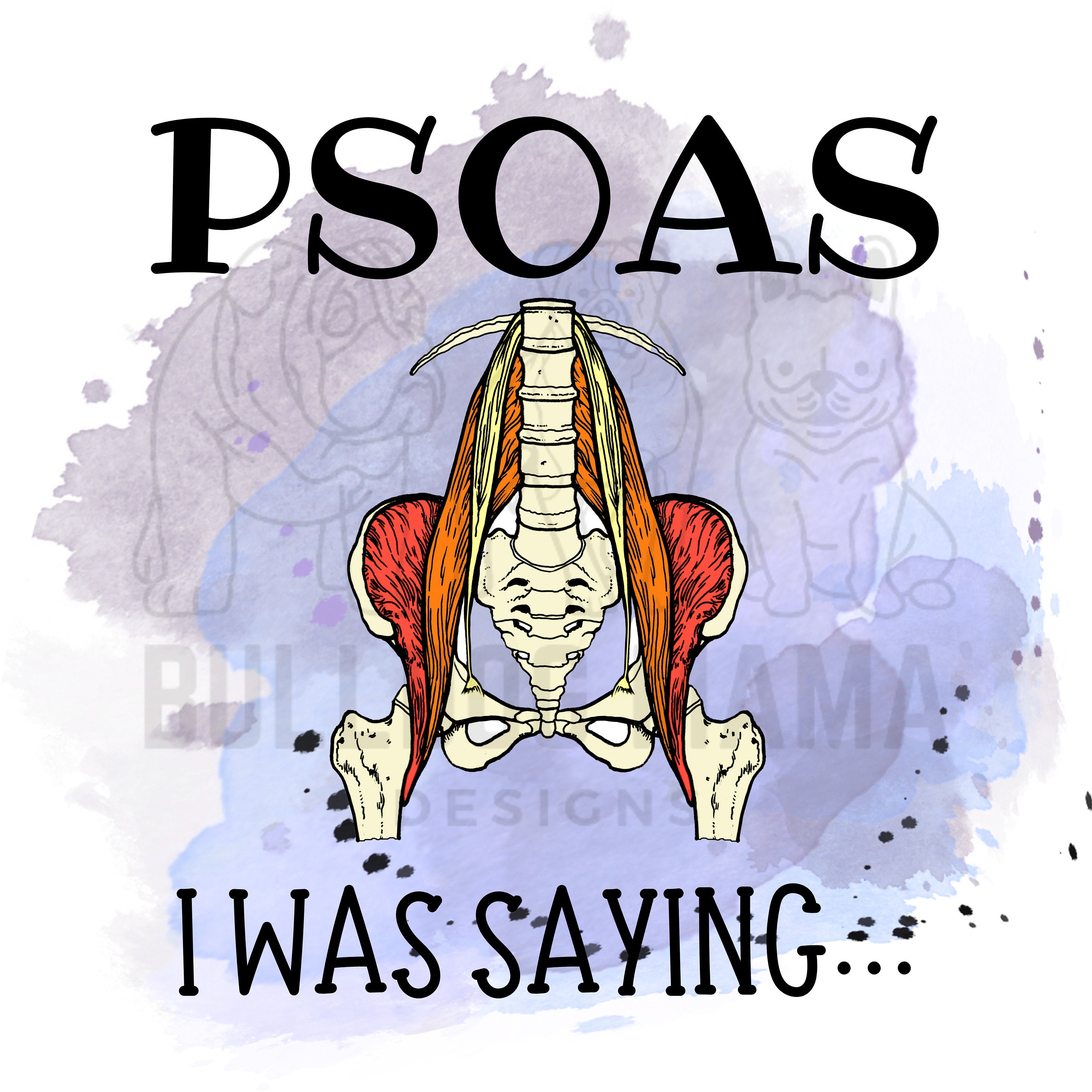 Psoas I Was Saying/physical Therapy/orthopedic Humor/hip Doctor/md ...