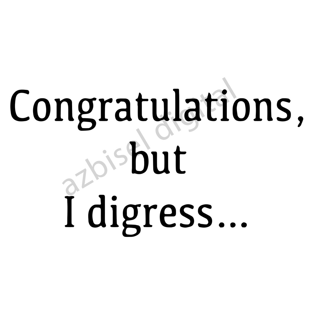 Congratulations but I Digress Svg, Sarcasm Svg, Funny Christmas Gift ...