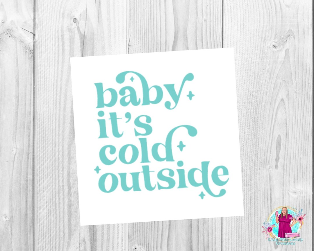 Baby It's Cold Outside Vinyl Decal, Christmas Decal, Winter Decal ...