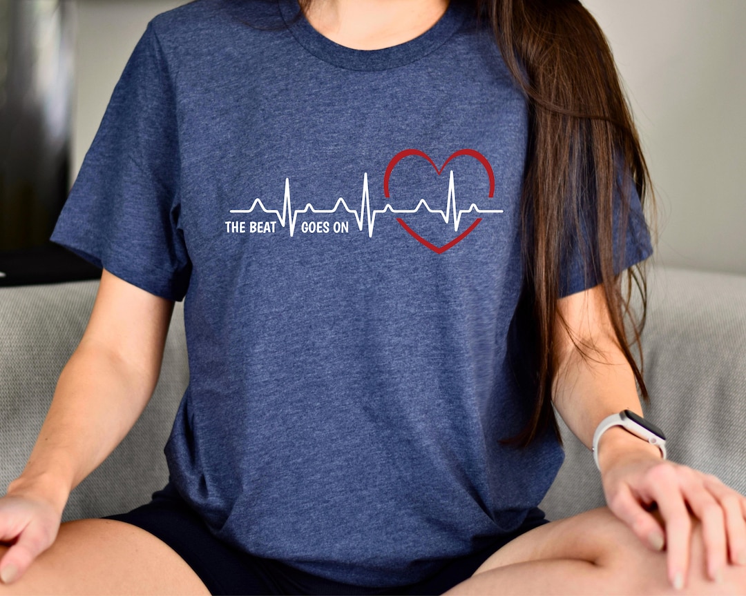The Beat Goes on Shirt, Heart Shirt, Healthy Heart Shirt, Heart Beat ...