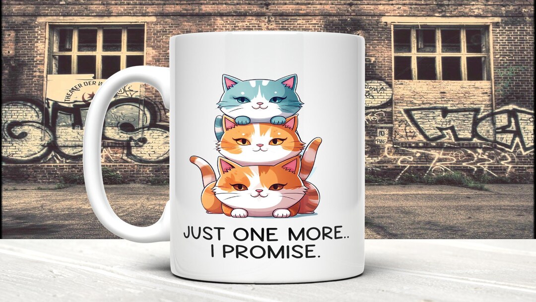 Introducing the Just One More, I Promise Cat Mug! Cat Lover Gift - Etsy