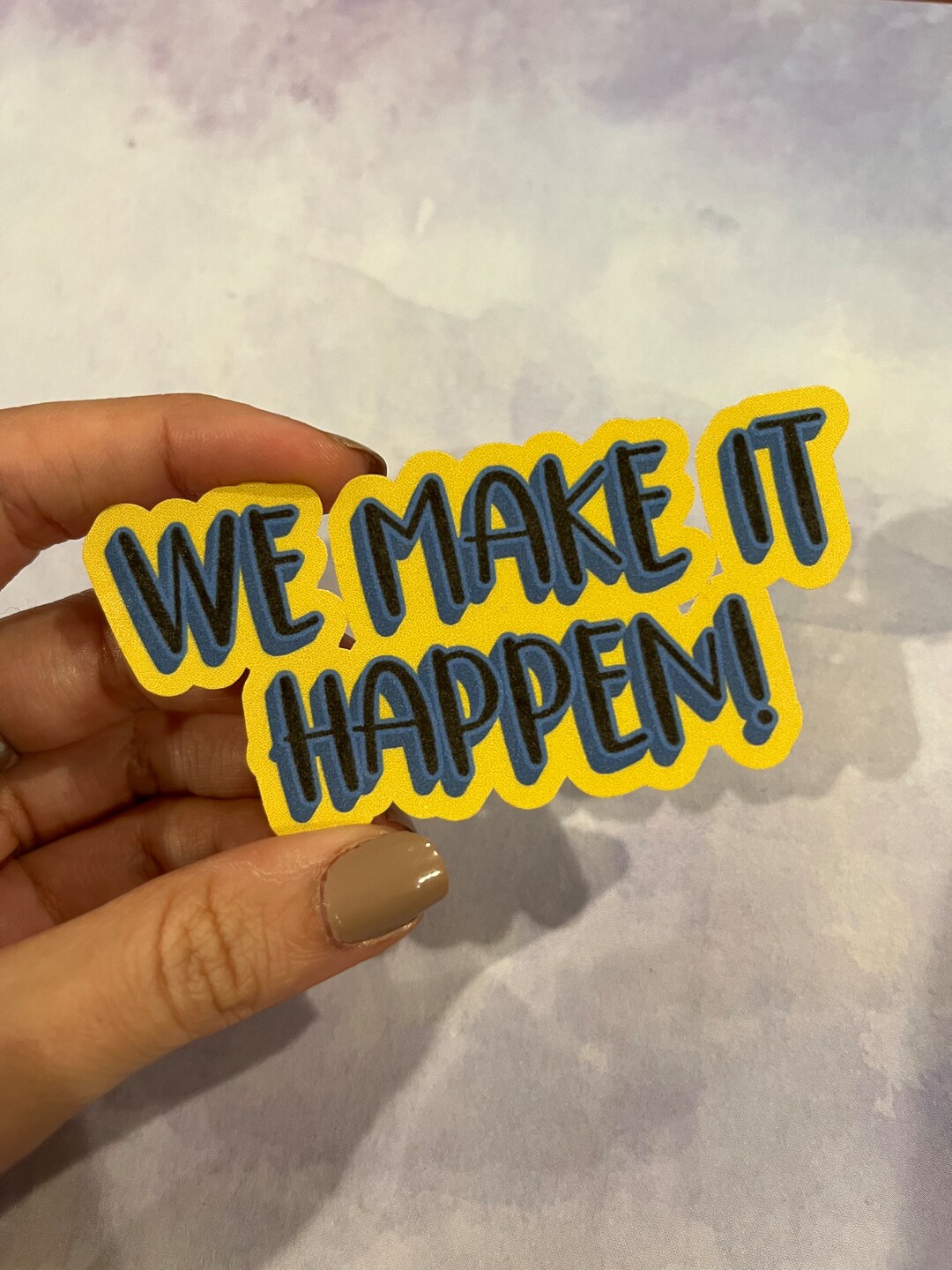 We Make It Happen Motivational Sticker, Teacher Sticker, SLP Sticker ...